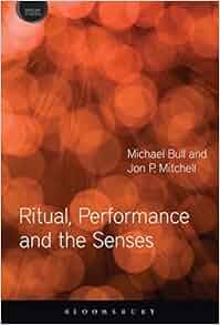 Ritual, Performance and the Senses (Sensory Studies Series): Michael ...