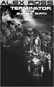 Alex Ross Terminator: The Burning Earth: Ron Fortier, Alex Ross ...