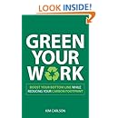 Green Your Work: Boost Your Bottom Line While Reducing Your Carbon ...