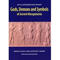 Gods, Demons and Symbols of Ancient Mesopotamia: An Illustrated ...