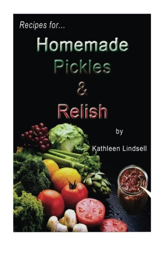 Recipes for Pickles & Relish: by Kathleen Lindsell: Lindsell, Kathleen ...