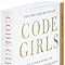 Code Girls: The Untold Story of the American Women Code Breakers of ...
