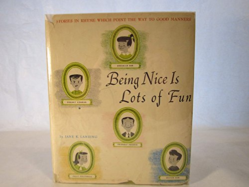 Being Nice is Lots of Fun: Stories in Rhyme Which Point the Way to Good ...