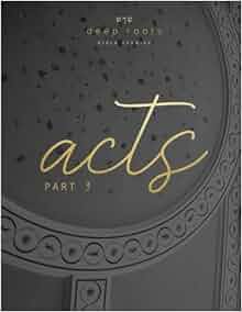 Acts: Part 3: Deep Roots Bible Studies: 9781548655044: Amazon.com: Books