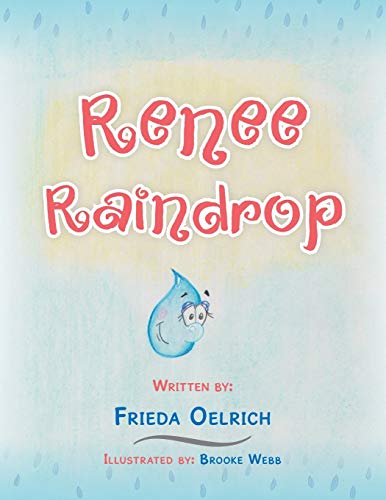 Renee Raindrop: Oelrich, Frieda: 9781496949196: Amazon.com: Books