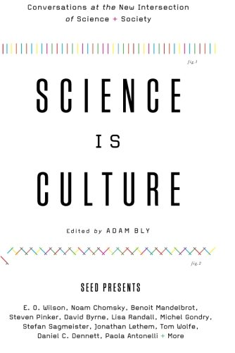 Science Is Culture: Conversations at the New Intersection of Science ...