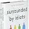 Surrounded by Idiots: The Four Types of Human Behavior and How to ...