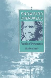 Snowbird Cherokees: People of... book by Sharlotte Neely