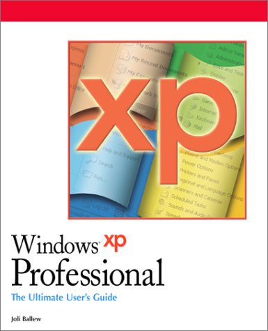 Windows XP Professional -- The Ultimate Users Guide: Ballew, Joli ...
