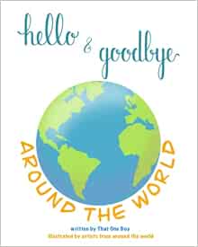 Hello & Goodbye Around the World: How to Say Hello and Goodbye in ...