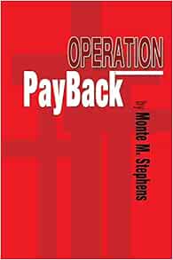 Operation Payback: Monte M. Stephens, Janice Brown Stephens, G. Michael ...