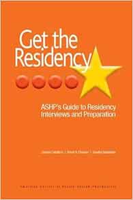 Get The Residency: ASHP's Guide to Residency Interviews and Preparation ...