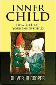 Amazon.com: Inner Child - How To Heal Your Inner Child (9781721077878 ...