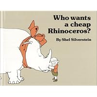 Who Wants a Cheap Rhinoceros?: Silverstein, Shel: 9780689851131: Amazon ...