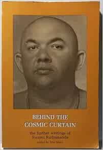 Behind the Cosmic Curtain: The Further Writings of Swami Rudrananda ...