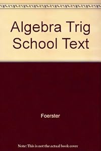 ALGEBRA TRIG SCHOOL TEXT book by Paul A. Foerster