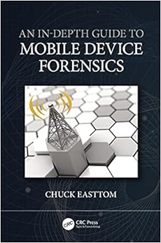 Amazon.com: An In-Depth Guide to Mobile Device Forensics: 9780367633004: Easttom, Chuck: Books