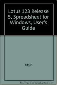 Lotus 1.2.3 Spreadsheet for Windows User's Guide, Release 5: Editor ...