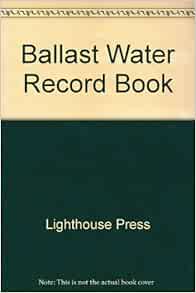 Ballast Water Record Book: Lighthouse Press: 9781577856412: Amazon.com ...