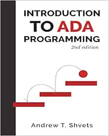 Introduction to Ada Programming, 2nd Edition: Shvets, Andrew T.: 9781987673852: Amazon.com: Books