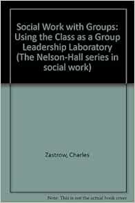 Amazon.com: Social Work with Groups: 9780830414437: Zastrow, Charles: Books