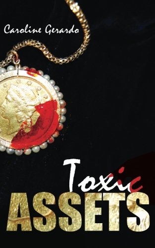 Toxic Assets: Gerardo, Caroline: 9781453877913: Amazon.com: Books