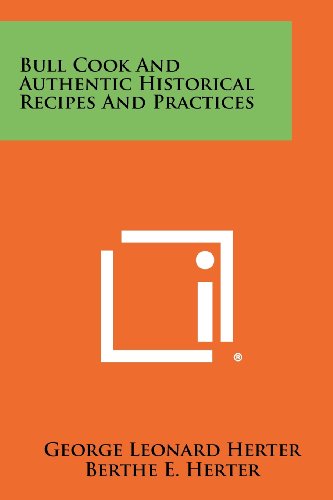 Bull Cook And Authentic Historical Recipes And Practices: Herter ...