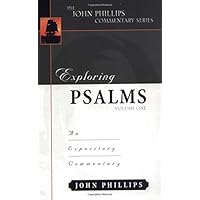 Exploring Psalms, Volume 1 (John Phillips Commentary Series) (Exploring Commentary): Phillips ...