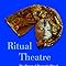 Ritual Theatre: The Power of Dramatic Ritual in Personal Development ...