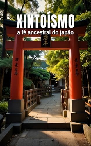 Xintoísmo: A Fé Ancestral do Japão - eBook, Resumo, Ler Online e PDF ...