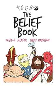 The Belief Book: McAfee, David G, Harrison, Chuck, Harrison, Chuck ...