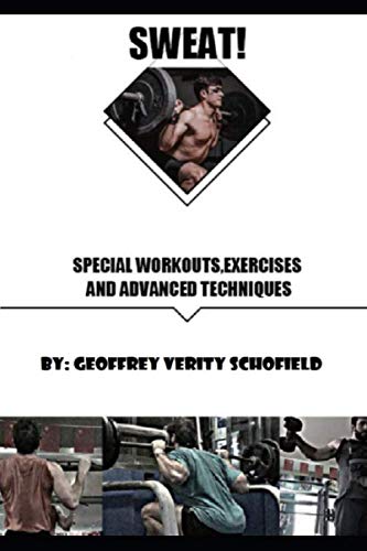 SWEAT: Special Workouts, Exercises and Advanced Techniques: Everything ...