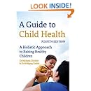A Guide to Child Health: A Holistic Approach to Raising Healthy ...