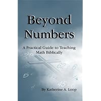 Beyond Numbers: A Practical Guide to Teaching Math Biblically ...