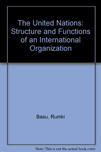 The United Nations: Structure and Functions of an International ...