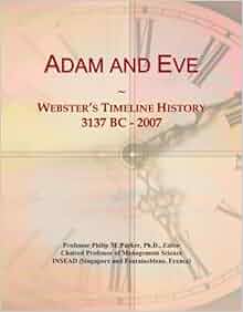 Adam and Eve: Webster's Timeline History, 3137 BC - 2007: Icon Group ...