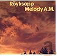 ROYKSOPP - Melody Am - Amazon.com Music
