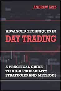 Amazon.com: Advanced Techniques in Day Trading: A Practical Guide to ...