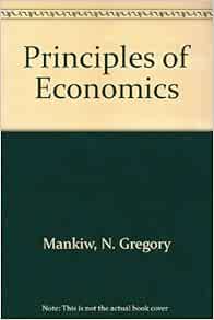 Principles of Economics: Mankiw, N. Gregory: 9780324173970: Amazon.com ...