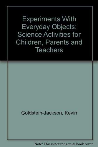 Experiments With Everyday Objects: Science Activities for Children ...