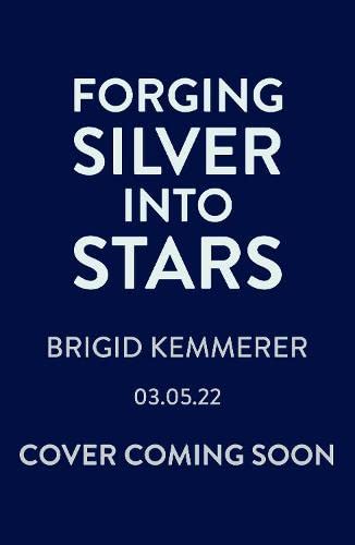 Forging Silver into Stars: Kemmerer Brigid: 9781526645746: Books ...