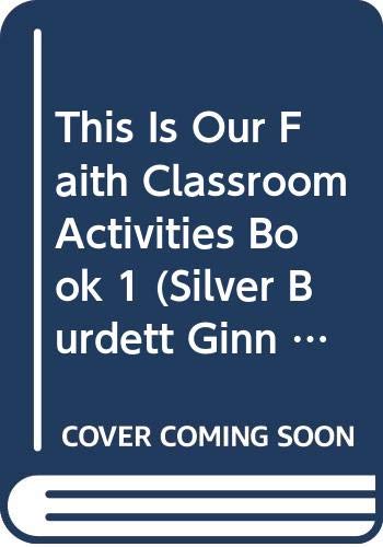 This Is Our Faith Classroom Activities Book 1 (Silver Burdett Ginn ...