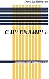 Amazon.com: C by Example (Cambridge Computer Science Texts) (9780521456500): Noel Kalicharan: Books