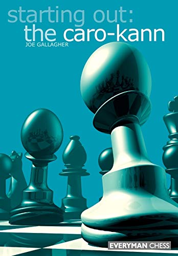 Starting Out: The Caro-Kann (Starting Out - Everyman Chess): Gallagher ...