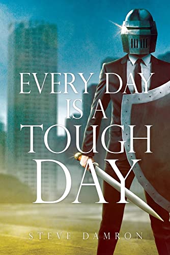 Every Day is a Tough Day: Damron, Steve: 9781662855016: Amazon.com: Books