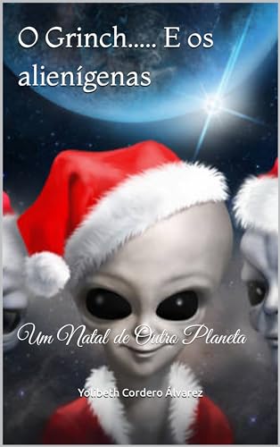 O Grinch..... E os alienígenas: Um Natal de Outro Planeta - eBook, Resumo, Ler Online e PDF ...