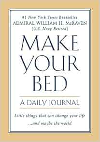Make Your Bed: A Daily Journal: Admiral William H. McRaven ...