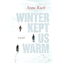Winter Kept Us Warm: A Novel: Anne Raeff: 9781619028173: Amazon.com: Books