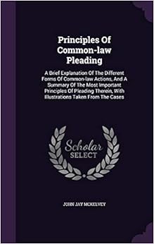 Principles Of Common-law Pleading: A Brief Explanation Of The Different ...