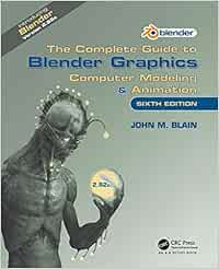 The Complete Guide to Blender Graphics: Computer Modeling & Animation: Blain, John M ...